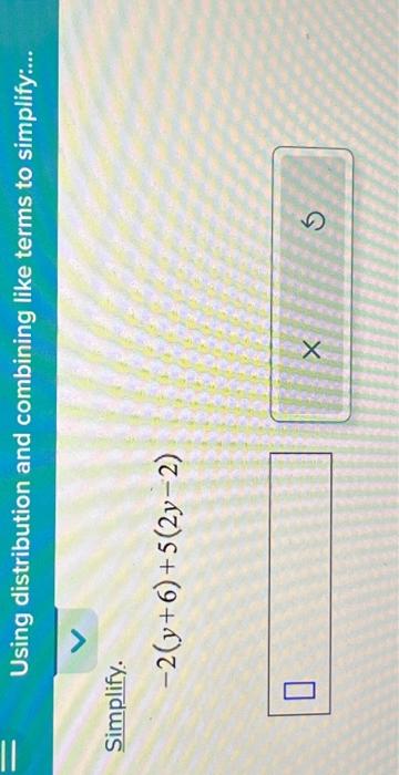 Solved Using distribution and combining like terms to | Chegg.com