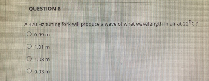 Solved QUESTION 8 A 320 Hz tuning fork will produce a wave | Chegg.com