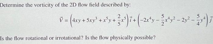 Solved Determine the vorticity of the 2D flow field | Chegg.com