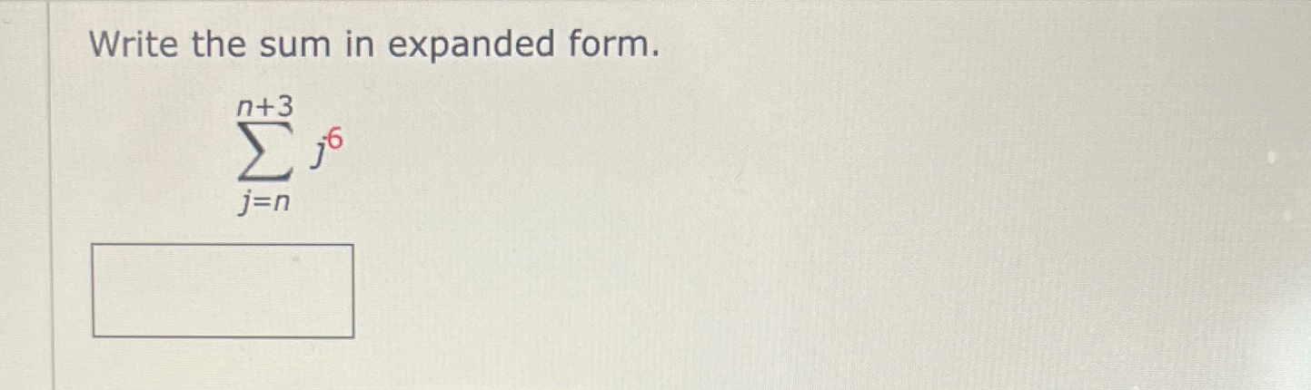 Solved Write the sum in expanded form.∑j=nn+3j6 | Chegg.com