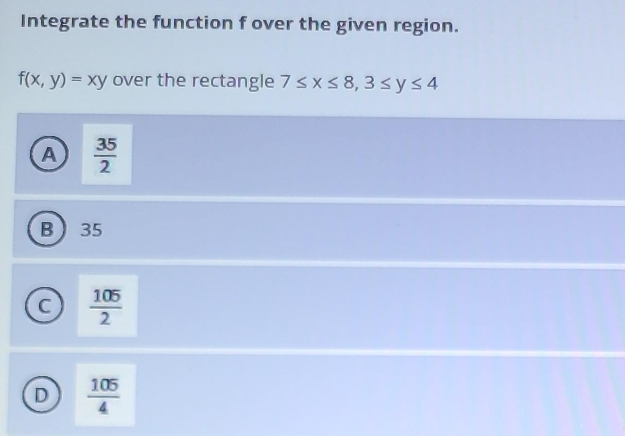 Solved Integrate the function f over the given region. | Chegg.com