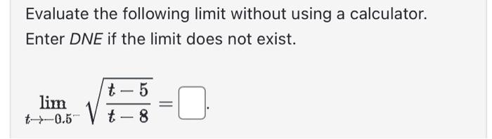 Solved Evaluate the following limit without using a | Chegg.com