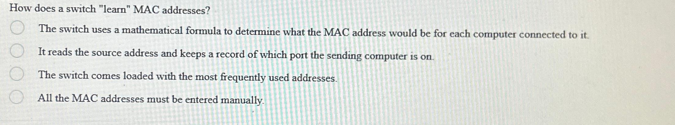 Solved How does a switch "learn" MAC addresses?The switch | Chegg.com