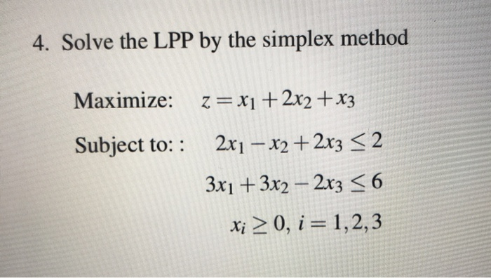Solved 4. Solve the LPP by the simplex method Maximize: z= | Chegg.com