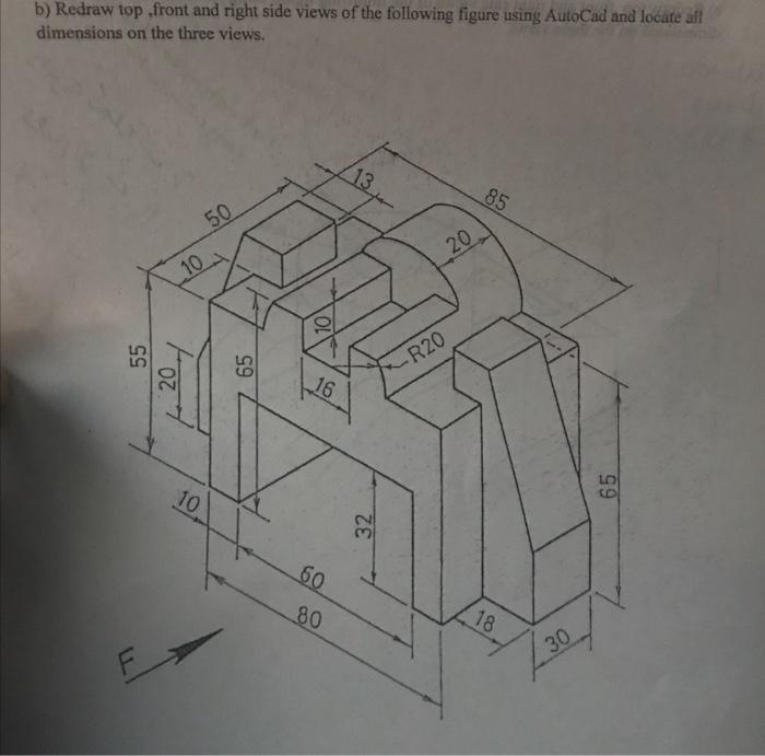 Solved b) Redraw top ,front and right side views of the | Chegg.com