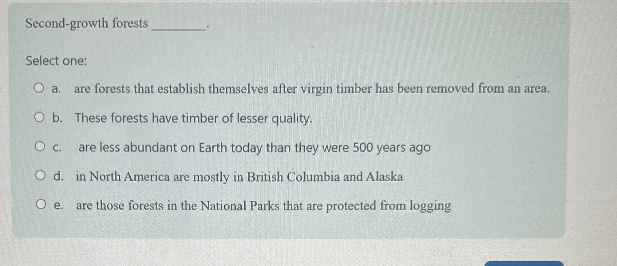 Solved Second-growth forestsSelect one:a. ﻿are forests that | Chegg.com