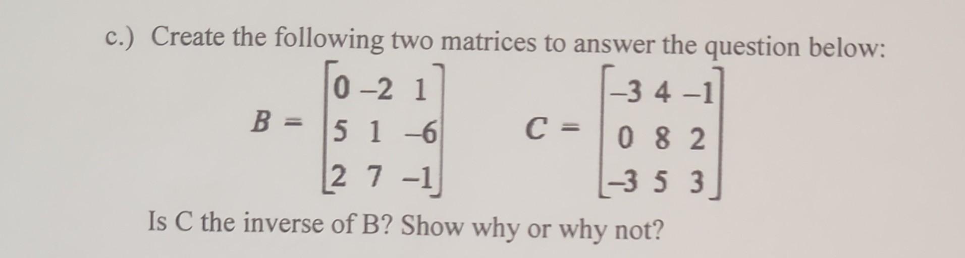 Solved Create the following two matrices to answer the | Chegg.com