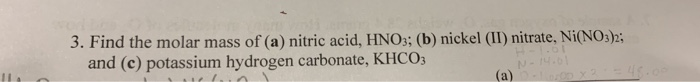 Solved 3. Find the molar mass of (a) nitric acid, HNO3; (b) | Chegg.com