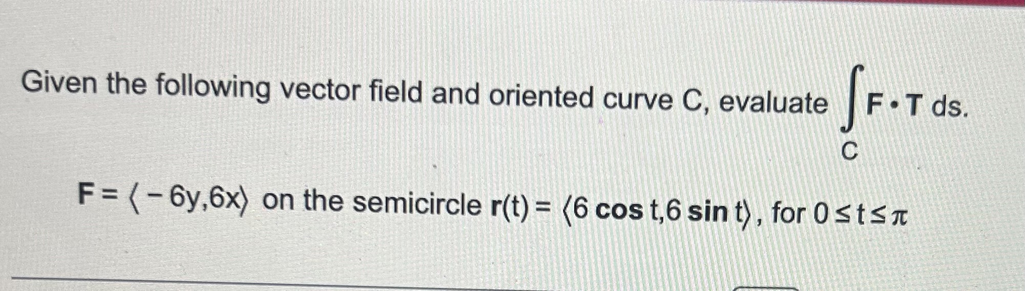 Solved Given the following vector field and oriented curve | Chegg.com
