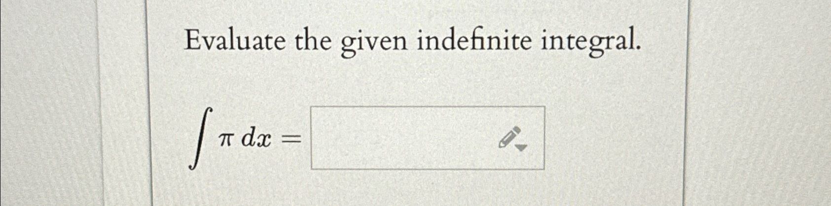 Solved Evaluate the given indefinite integral.∫﻿﻿πdx= | Chegg.com