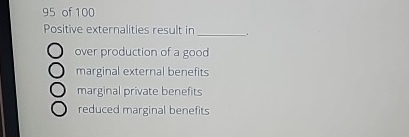 Solved 95 ﻿of 100Positive externalities result in over | Chegg.com
