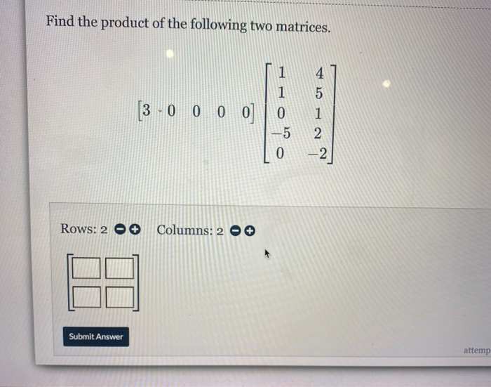 Solved Find the product of the following two matrices. 1 1 | Chegg.com