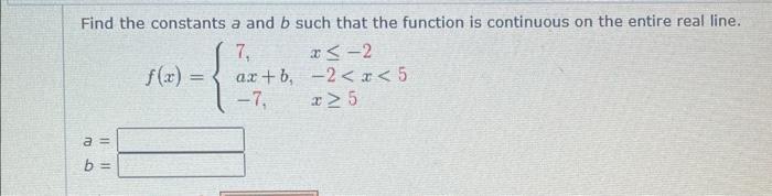 Solved Find the constants a and b such that the function is | Chegg.com