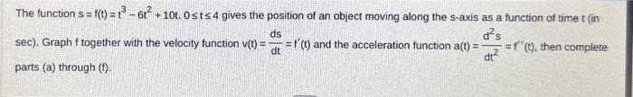 Solved The function s=f(t)=t3−6t2+10t,0≤t≤4 gives the | Chegg.com