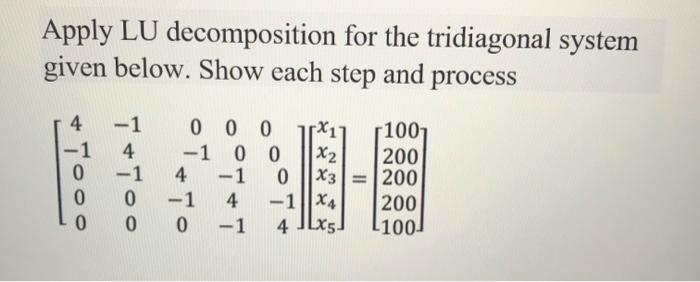 Solved Apply LU decomposition for the tridiagonal system | Chegg.com