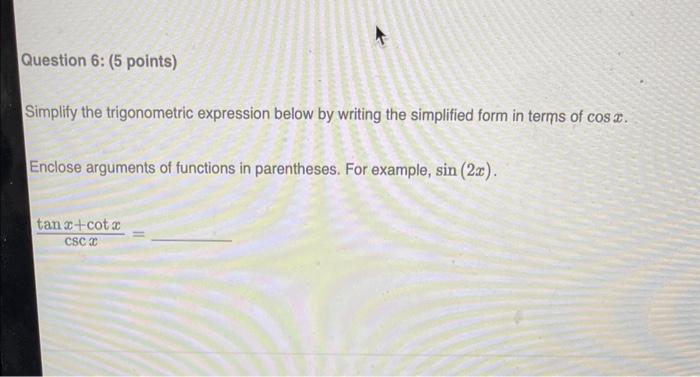 Solved Simplify the trigonometric expression below by | Chegg.com