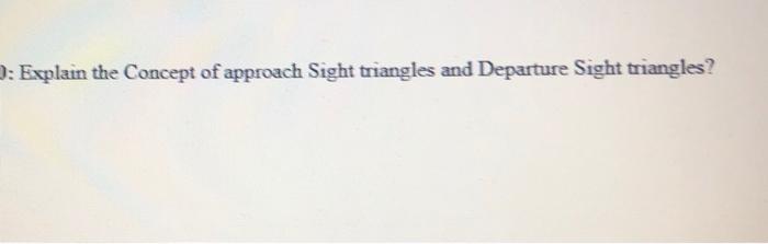 Solved : Explain the Concept of approach Sight triangles and | Chegg.com