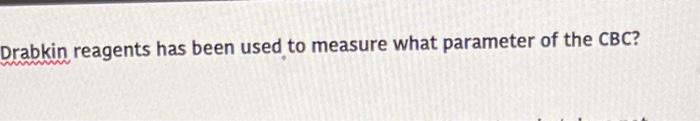 Solved Drabkin reagents has been used to measure what | Chegg.com