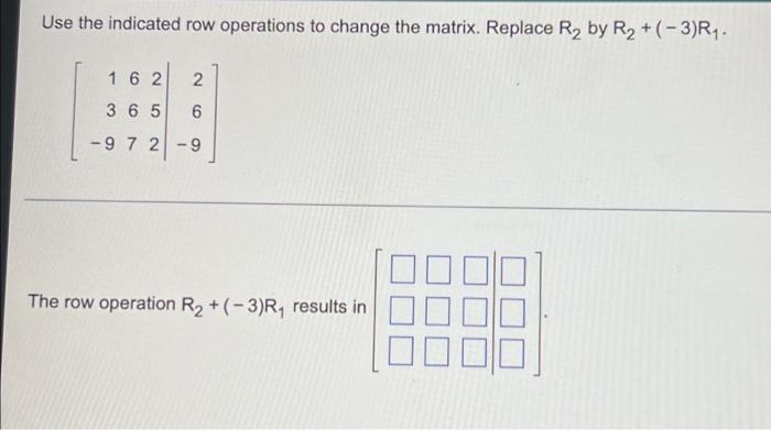 Solved Use the indicated row operations to change the | Chegg.com