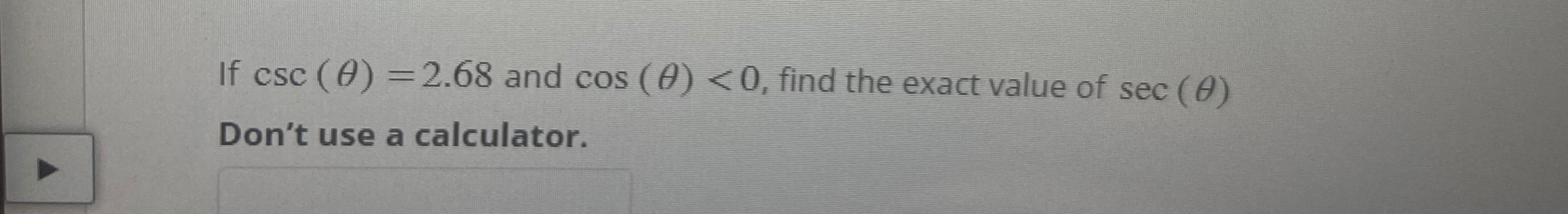 Solved If csc(θ)=2.68 ﻿and cos(θ)
