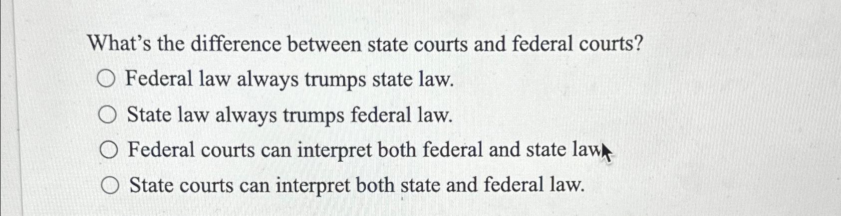 Solved What's the difference between state courts and | Chegg.com