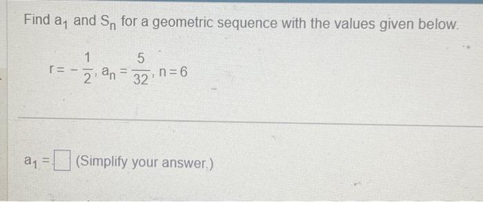 Solved Find a1 and Sn for a geometric sequence with the | Chegg.com