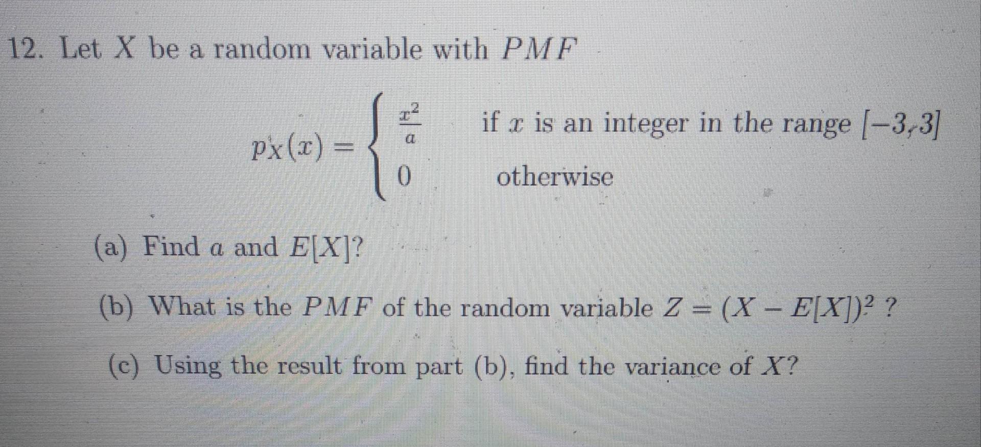 Solved 12. Let X be a random variable with PMF pX(x)={ax20 | Chegg.com