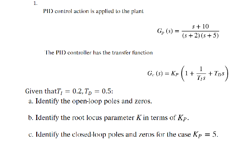 Solved Gc(s)=KP(1+1TIs+TDs)Given that TI=0.2,TD=0.5 ﻿:a. | Chegg.com