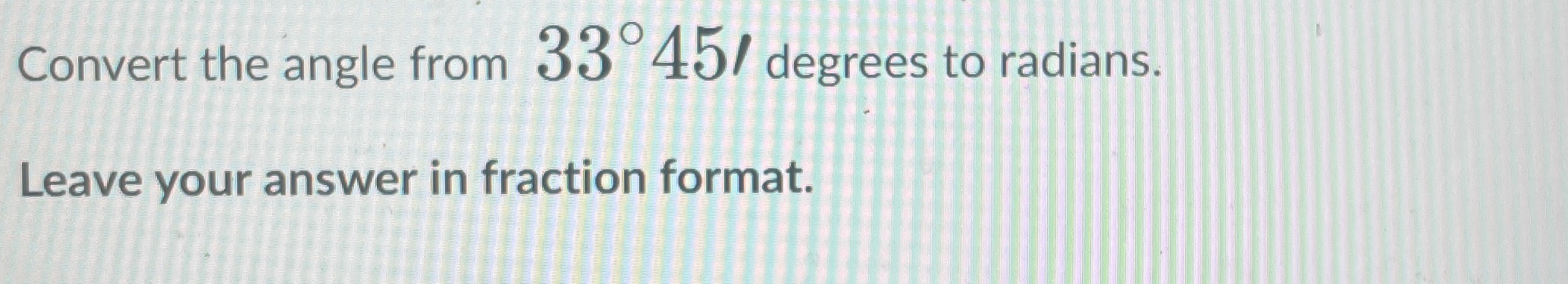 Solved Convert the angle from 33°45? ﻿degrees to | Chegg.com