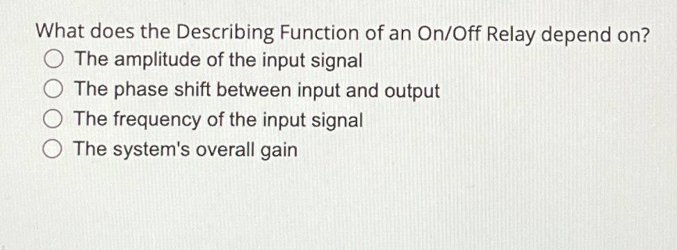 Solved What does the Describing Function of an On/Off Relay | Chegg.com