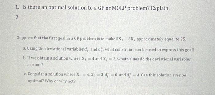 Solved 1. Is there an optimal solution to a GP or MOLP | Chegg.com