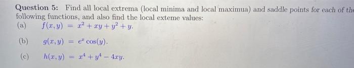 Solved Question 5: Find all local extrema (local minima and | Chegg.com