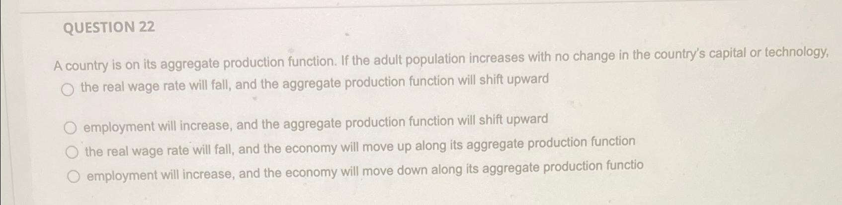 Solved QUESTION 22A country is on its aggregate production | Chegg.com