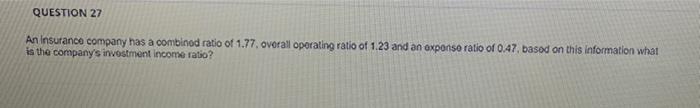 Solved QUESTION 27 An Insurance company has a combined ratio | Chegg.com