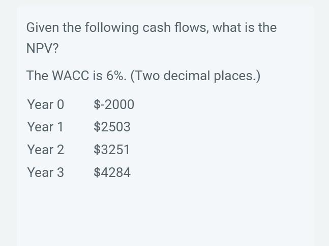 Solved Given the following cash flows, what is the NPV? The | Chegg.com