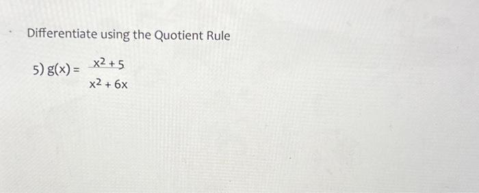 Solved Differentiate using the Quotient Rule 5) | Chegg.com