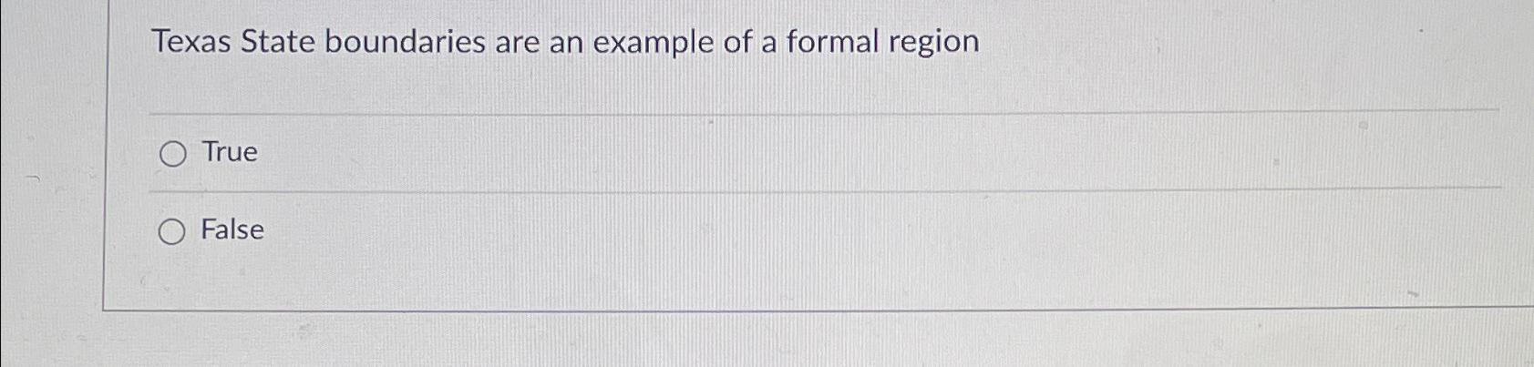 Solved Texas State boundaries are an example of a formal | Chegg.com