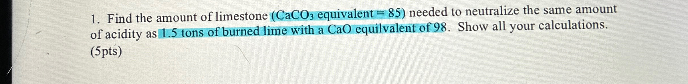 Solved Find the amount of limestone equivalent (:=85} | Chegg.com