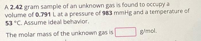 Solved A 2.42 gram sample of an unknown gas is found to | Chegg.com