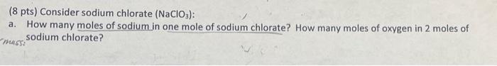 Solved (8 pts) Consider sodium chlorate (NaClO3) : a. How | Chegg.com