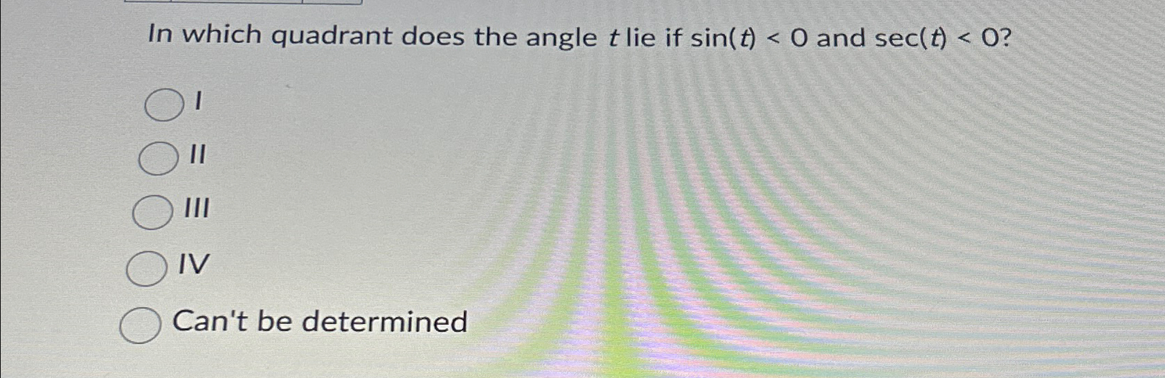 Solved In which quadrant does the angle t ﻿lie if sin(t)