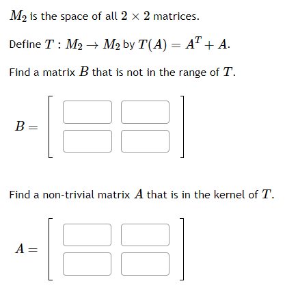 Solved M2 ﻿is the space of all 2×2 ﻿matrices.Define T:M2→M2 | Chegg.com