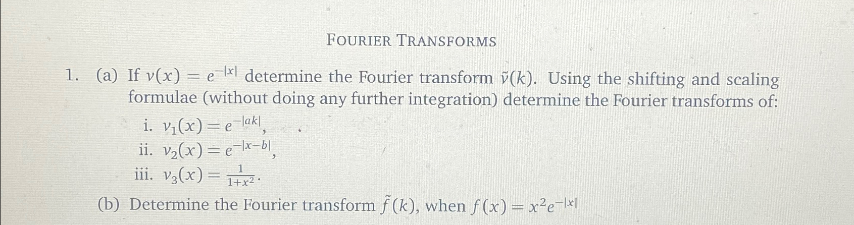 Solved FOURIER TRANSFORMS(a) ﻿If v(x)=e-|x| ﻿determine the | Chegg.com