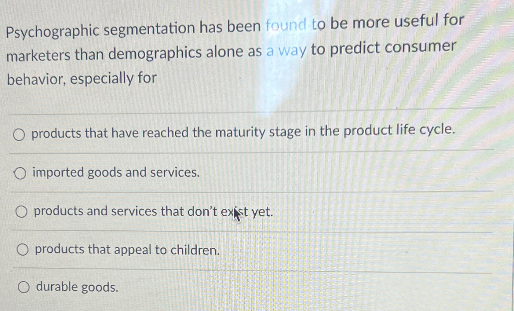 Solved Psychographic segmentation has been found to be more | Chegg.com