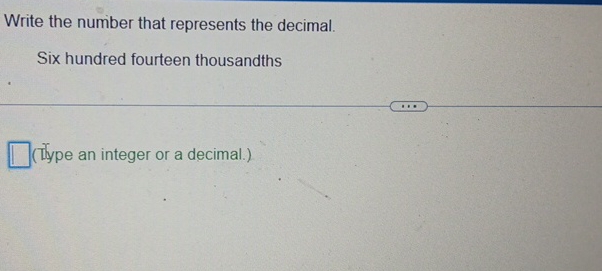Solved Write the number that represents the decimal.Six | Chegg.com
