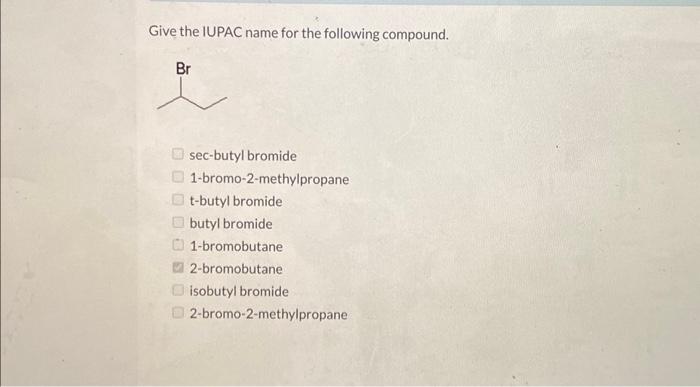 Solved Give the IUPAC name for the following compound. | Chegg.com