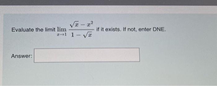 Solved Evaluate the limit limx→11−xx−x2 if it exists. If | Chegg.com