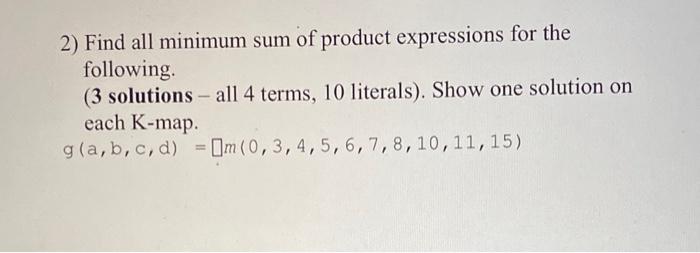 Solved 2) Find all minimum sum of product expressions for | Chegg.com