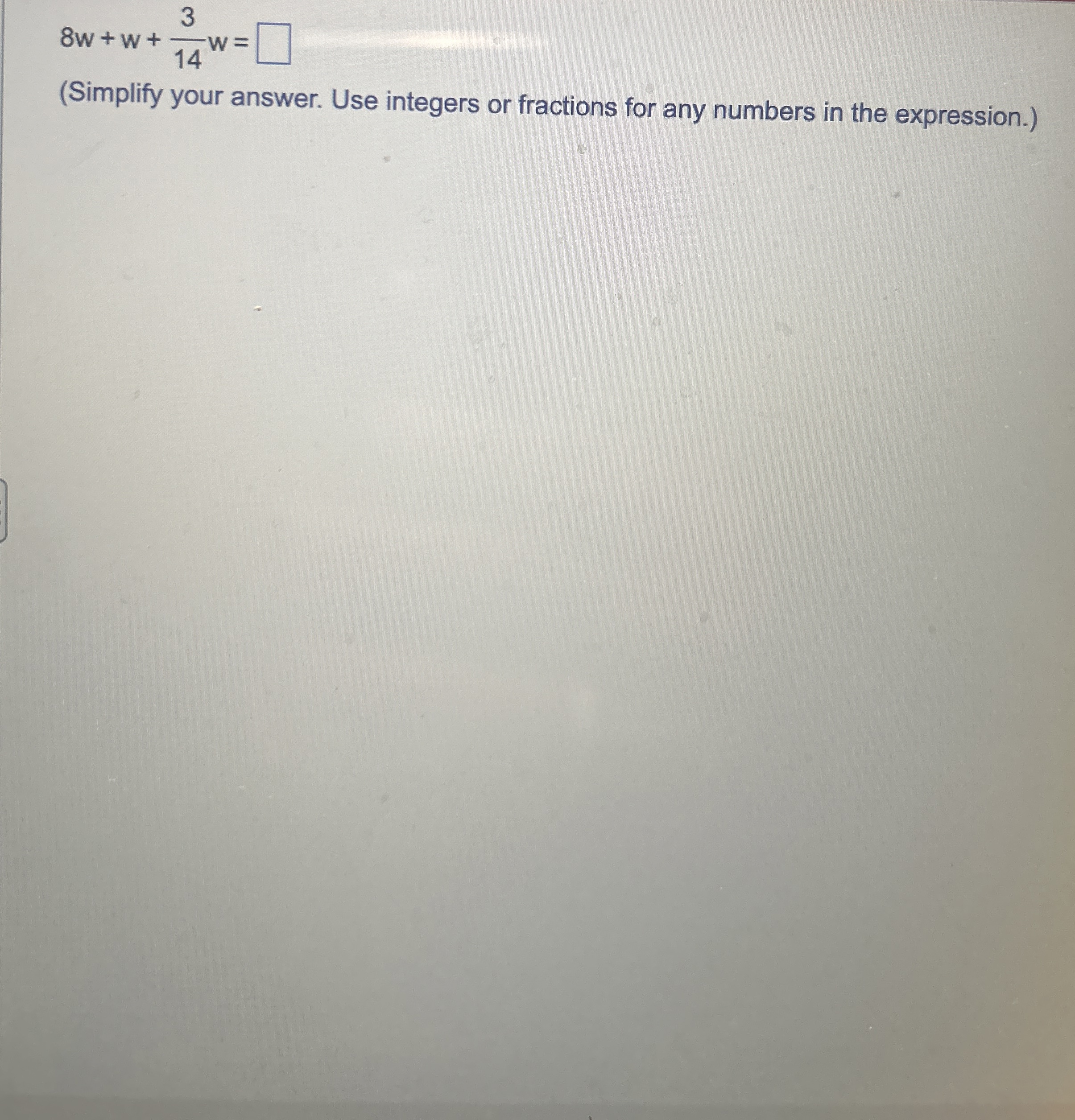 Solved 8w+w+314w=(Simplify your answer. Use integers or | Chegg.com
