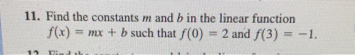 Solved 11. Find the constants m and b in the linear function | Chegg.com